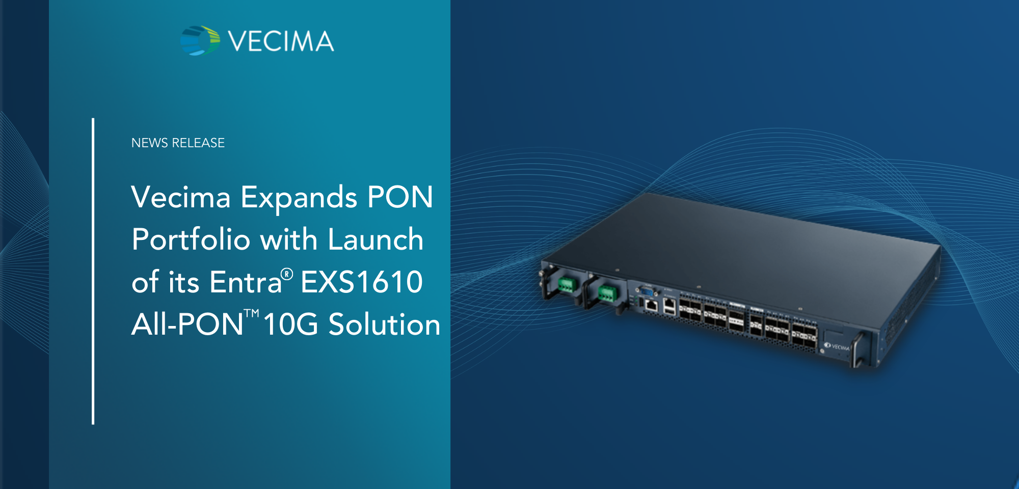 Vecima Expands PON Portfolio with Launch of its Entra® EXS1610 All-PON ...